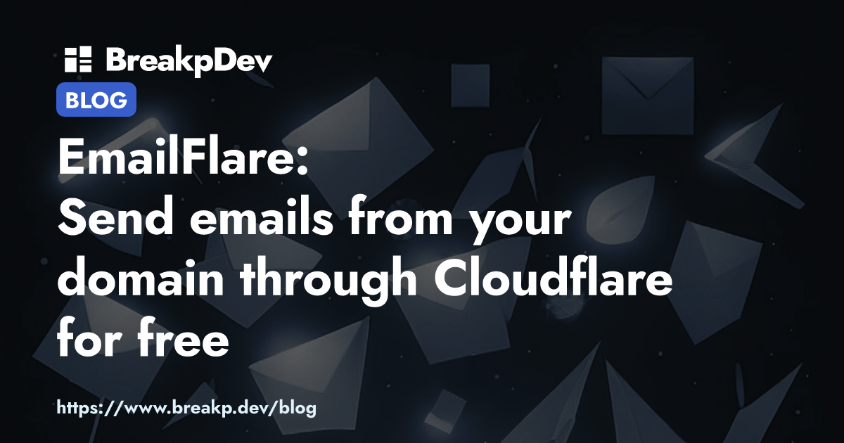 EmailFlare: Send emails from your domain through Cloudflare for free | BreakpDev Blog